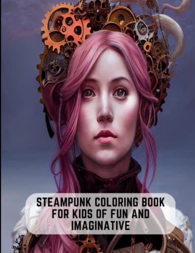 Steampunk Coloring Book for Kids of Fun and Imaginative: Let Your ...
