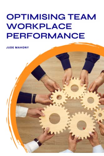 Optimising Team Workplace Performance By Jude Mahony Goodreads