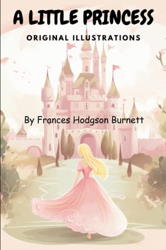 A LITTLE PRINCESS: With original illustrations by Frances Hodgson ...