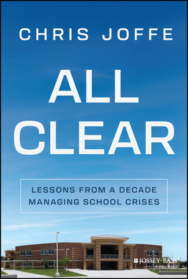 All Clear: Lessons from a Decade Managing School Crises by Chris Joffe ...