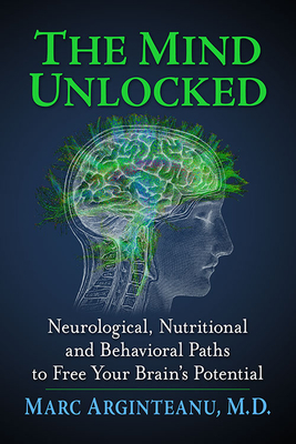 The Mind Unlocked: Neurological, Nutritional and Behavioral Paths to Free Your Brain's Potential ...