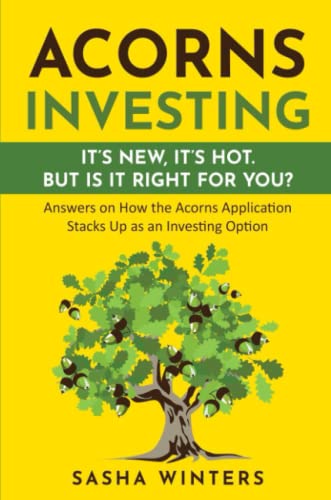 Acorns Investing: IT'S NEW. IT'S HOT. BUT IS IT RIGHT FOR YOU? by Sasha ...