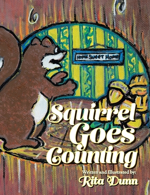 Squirrel Goes Counting by Rita Dunn | Goodreads