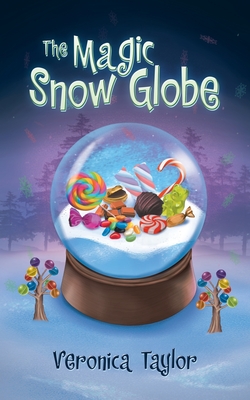 The Magic Snow Globe by Veronica Taylor | Goodreads
