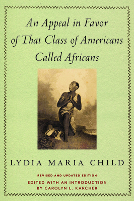 An Appeal in Favor of That Class of Americans Called Africans: Revised ...