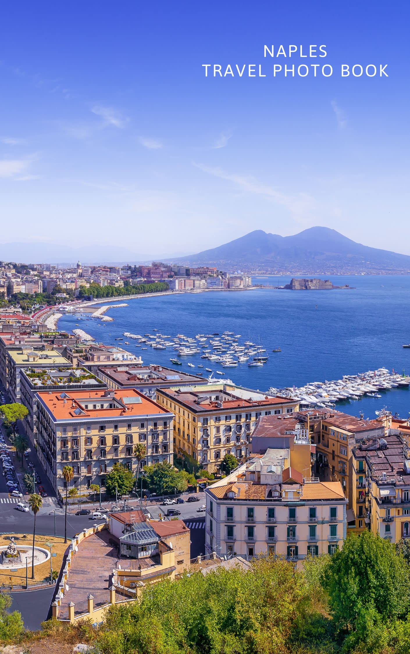 Naples Travel Photo Book: Naples photo travel book, a perfect Italy ...