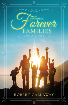 Becoming Forever Families by Robert Callaway | Goodreads