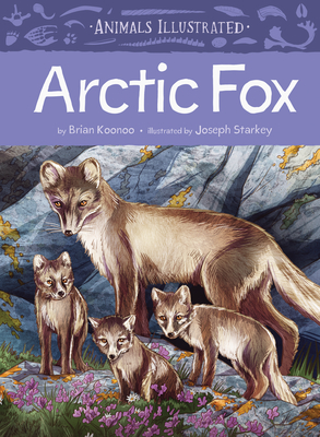 Animals Illustrated: Arctic Fox by Brian Koonoo | Goodreads