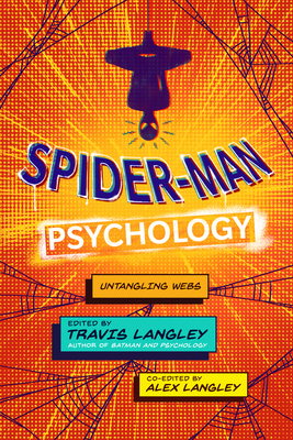 Spider-Man Psychology: Untangling Webs by Travis Langley | Goodreads