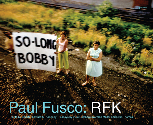 Paul Fusco: Rfk by Edward Kennedy | Goodreads