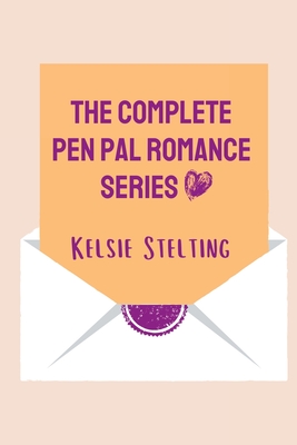 The Complete Pen Pal Romance Series by Kelsie Stelting | Goodreads
