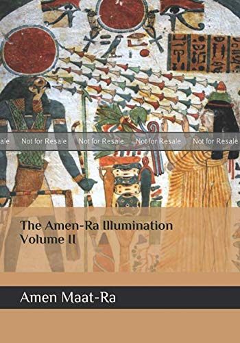 PROOF: The Amen-Ra Illumination Volume 2 by Amen Maat-Ra | Goodreads