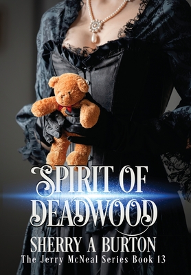 Spirit of Deadwood: A Full-Length Jerry McNeal Novel by Sherry A ...