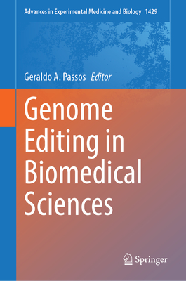 Genome Editing in Biomedical Sciences by Geraldo A Passos | Goodreads