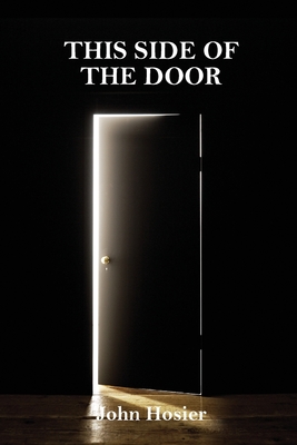 This Side of the Door by John E Hosier | Goodreads