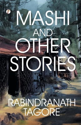 Mashi, and Other Stories by Rabindranath Tagore | Goodreads