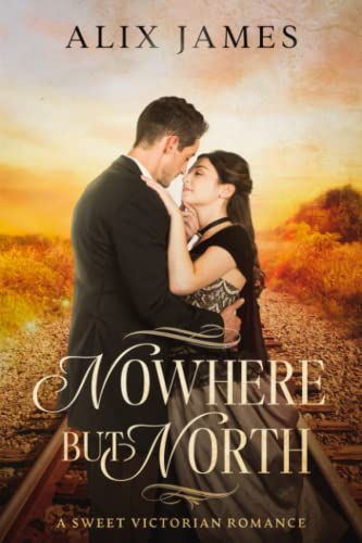 Nowhere But North: A Sweet Victorian Variation of North and South by ...