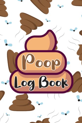 Poop Log Book: Journal For Recording Food Intake And Tracking Stool ...