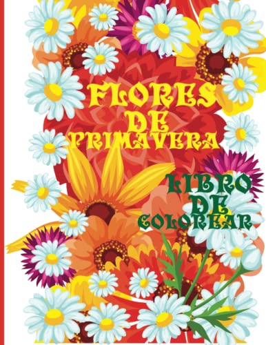 Flores de Primavera: Libro de colorear para adultos y Alivio del Estrés ...