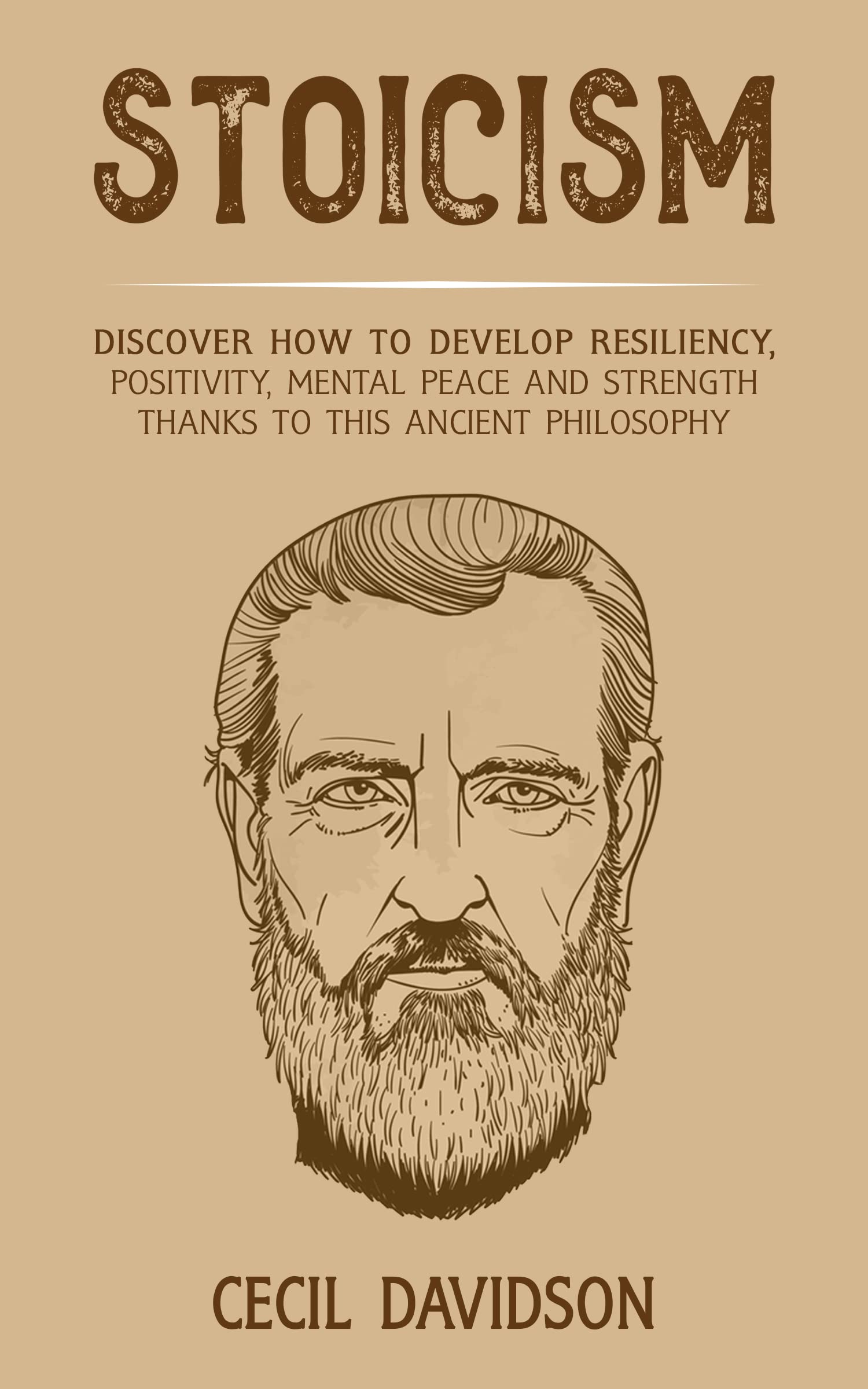 Stoicism: Discover how to develop resiliency positivity, mental peace ...