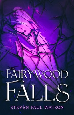 Fairywood Falls by Steven Paul Watson | Goodreads