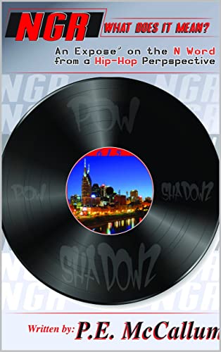 NGR, What Does It Mean?: An Expose' on the N-word from a Hip Hop ...
