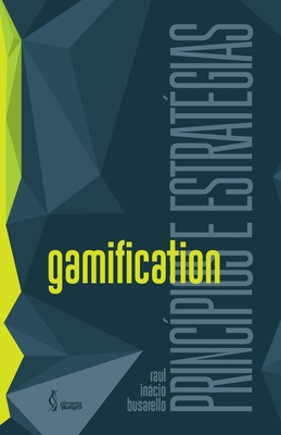 Gamification: princípios e estratégias by Raul Inácio Busarello | Goodreads