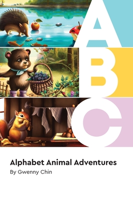 Alphabet Animal Adventures: Creative alphabet writing by Gwenny Chin ...