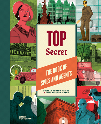 Top Secret: The Book of Spies and Agents by Soledad Romero | Goodreads