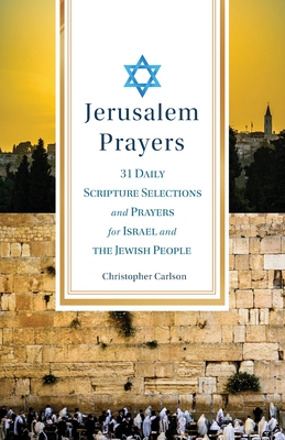 Jerusalem Prayers: 31 Daily Scripture Selections and Prayers for Israel ...