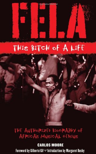Fela: This Bitch of a Life by Carlos Moore | Goodreads