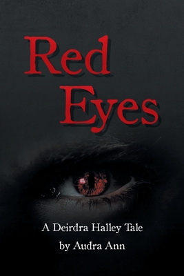 Red Eyes A Deirdra Halley Tale by Audra Ann | Goodreads
