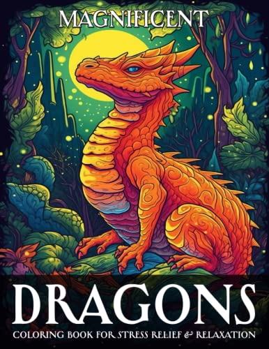 Magnificent Dragons Coloring Book For Stress Relief & Relaxation: 45 ...