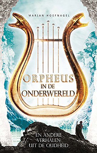 Orpheus in de onderwereld: en andere verhalen uit de oudheid by Marian ...