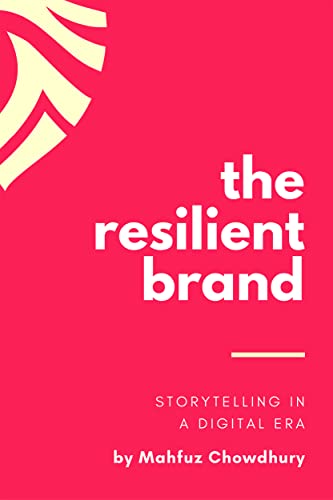 The Resilient Brand: Storytelling In A Digital Era by Mahfuz Chowdhury ...