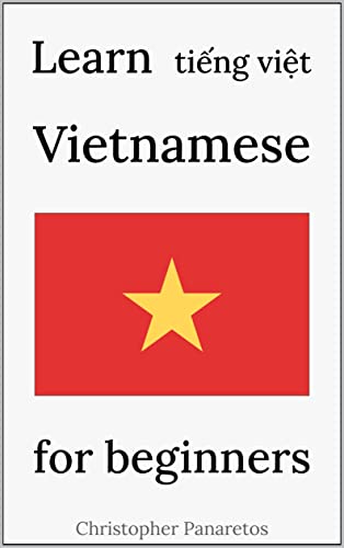 Learn Vietnamese: for beginners (Languages) by Christopher Panaretos | Goodreads