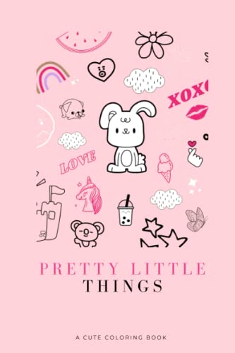 Pretty Little Things Coloring Book Pages for Kids: 100 Pages of Cute ...