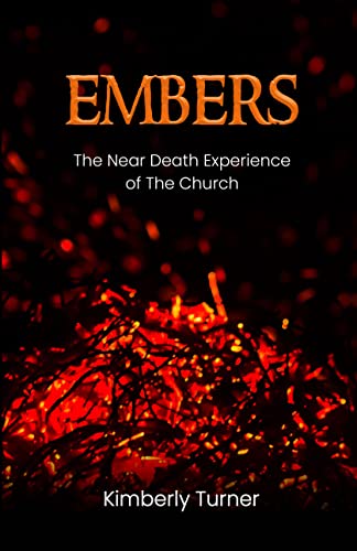 Embers: The Church's Near Death Experience by Kimberly Turner | Goodreads