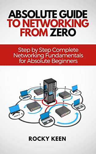 Absolute Guide to Networking from Zero : Step by Step Complete ...