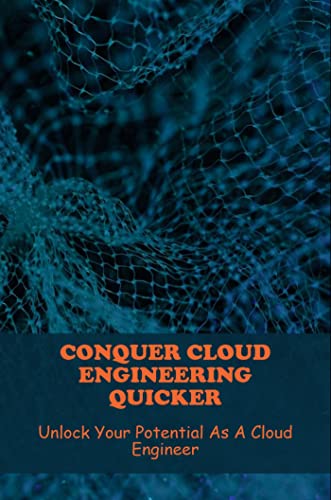 Conquer Cloud Engineering Quicker: Unlock Your Potential As A Cloud ...