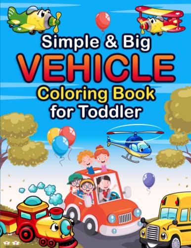 Simple & Big vehicle Coloring Book for Toddler: Over 50 Easy-to-Color ...