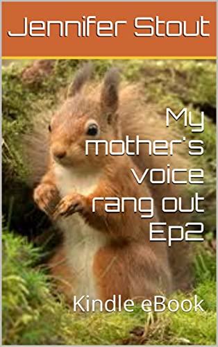 My mother's voice rang out Ep2: Kindle eBook by Jennifer Stout | Goodreads