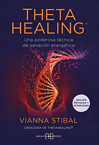 ThetaHealing® - Edición revisada y actualizada: Una poderosa técnica de ...