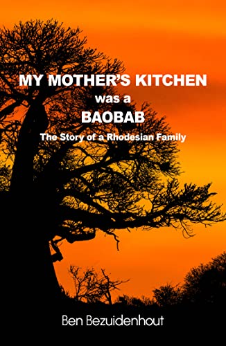 My Mother’s Kitchen was a Baobab - The Story of a Rhodesian Family by ...
