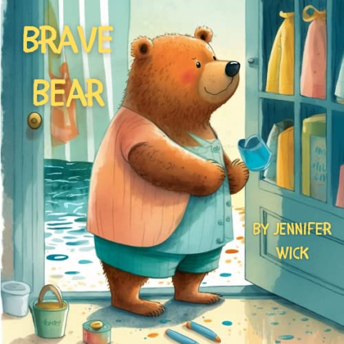 Brave Bear: A Heartwarming Story of Bravery and Self-Acceptance by ...