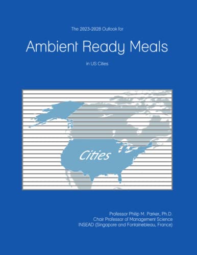 The 2023-2028 Outlook for Ambient Ready Meals in the United States by ...