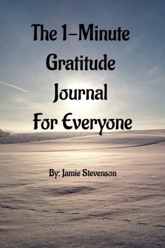 The 1 Minute Gratitude Journal For Everyone: With Daily Gratitude ...