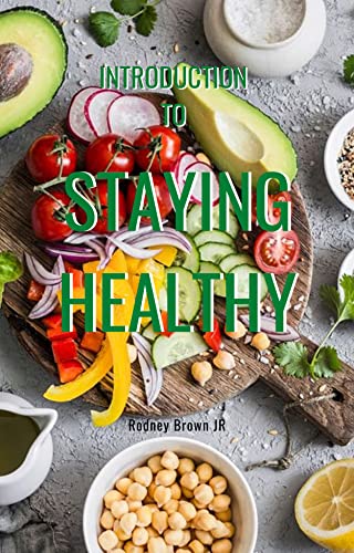 Introduction To Staying Healthy : Healthy Meals To Make by Rodney Brown ...