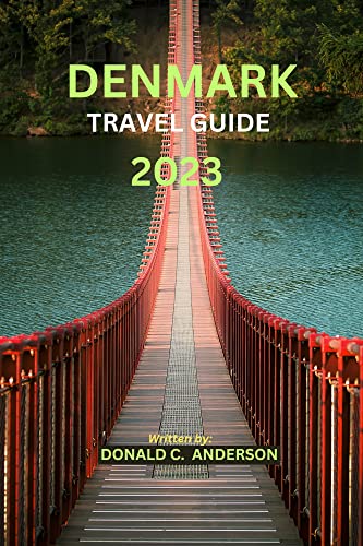 DENMARK TRAVEL GUIDE 2023 : "Explore Denmark's Charms and Rich Culture ...