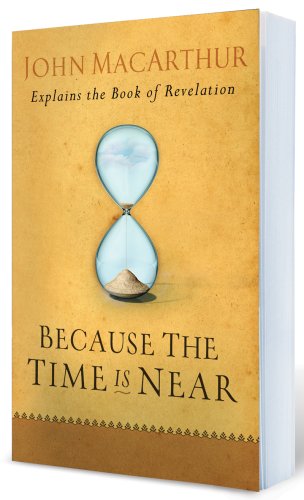 Because the Time is Near by John F. MacArthur Jr. | Goodreads